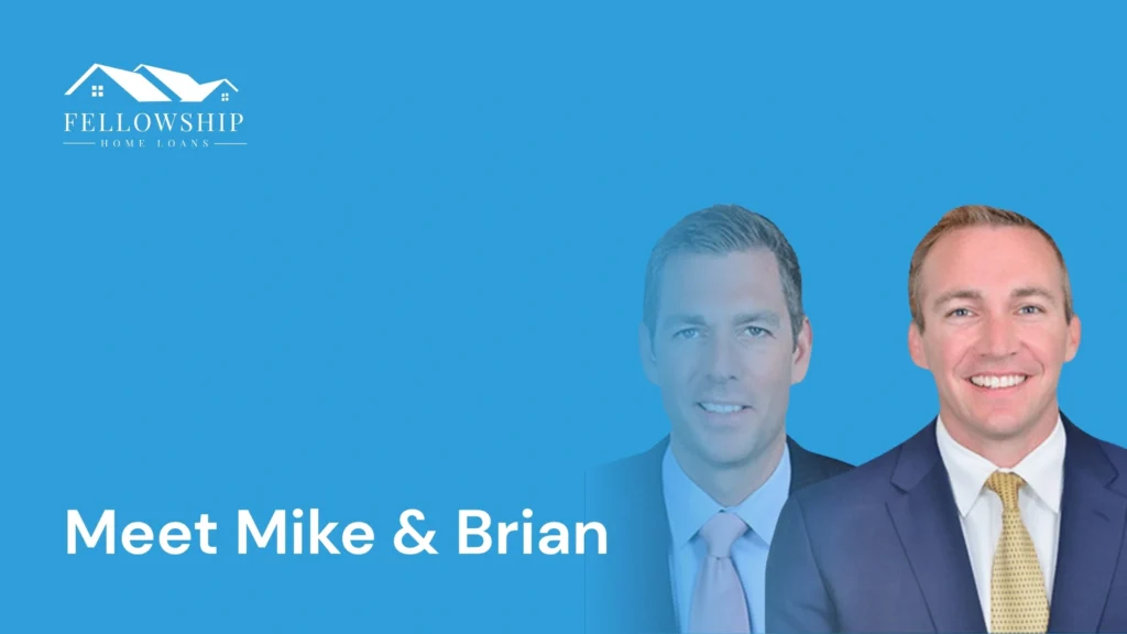 Meet Mike & Brian | Fellowship Home Loans
